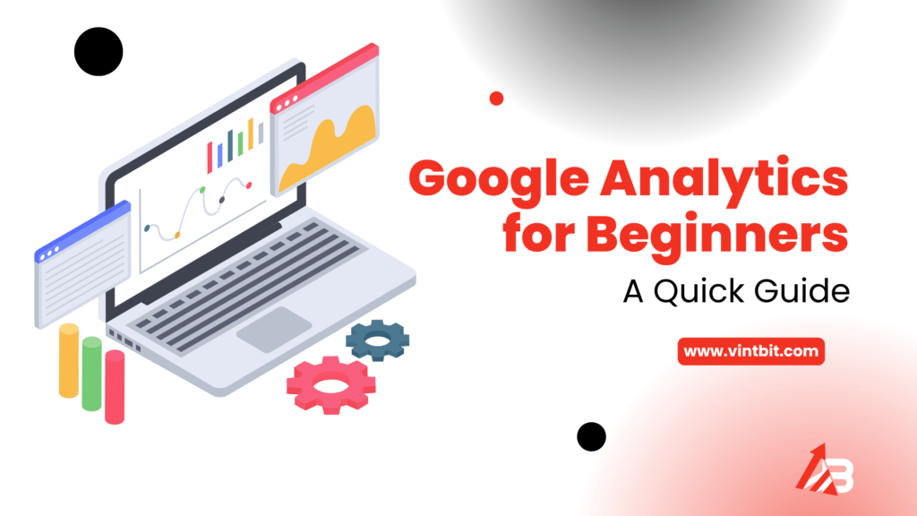 Google Analytics for beginners: Explore the best 5 facts